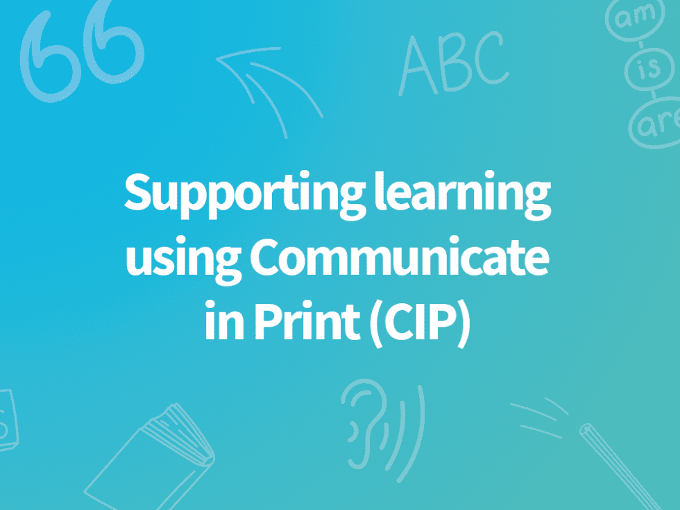 Supporting learning using Communicate in Print (CIP) - Sounsdwell Speech