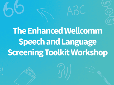 Enhanced Wellcomm Speech and Language Screening Training